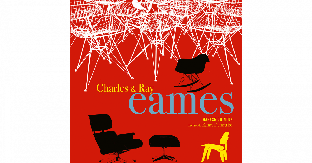 Charles et Ray Eames, par Maryse Quinton - The Good Life